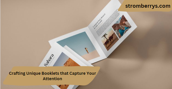 Crafting Unique Booklets that Capture Your Attention - Stromberry
