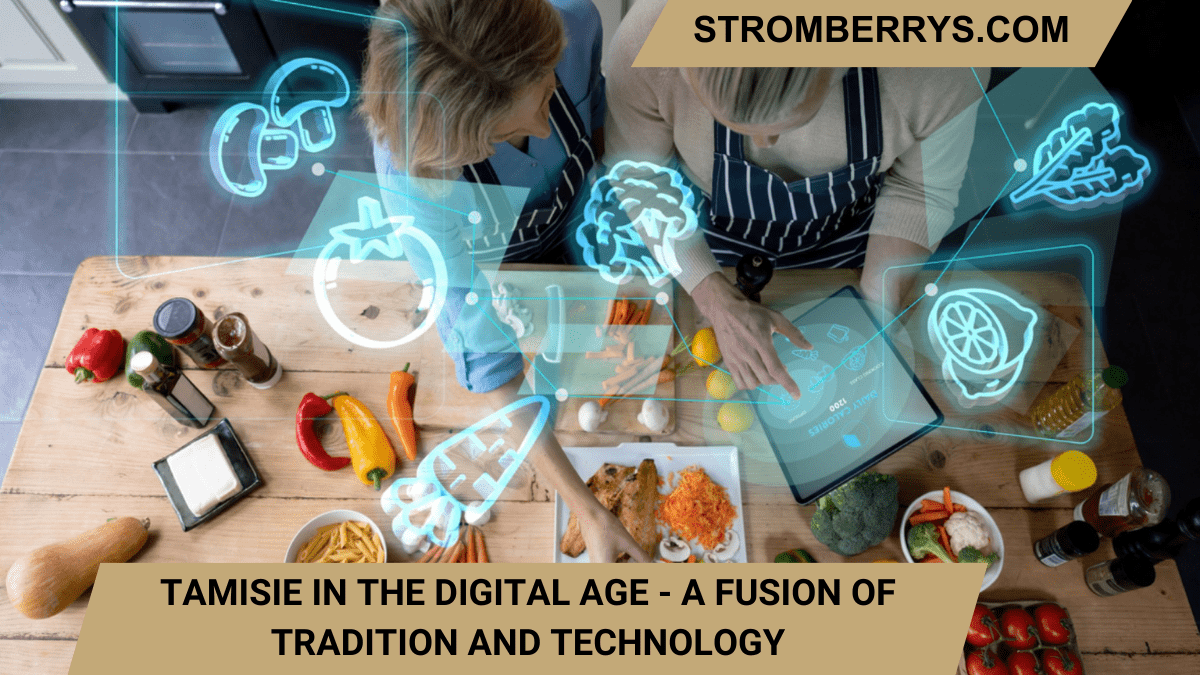 Tamisie in the Digital Age - A Fusion of Tradition and Technology ...