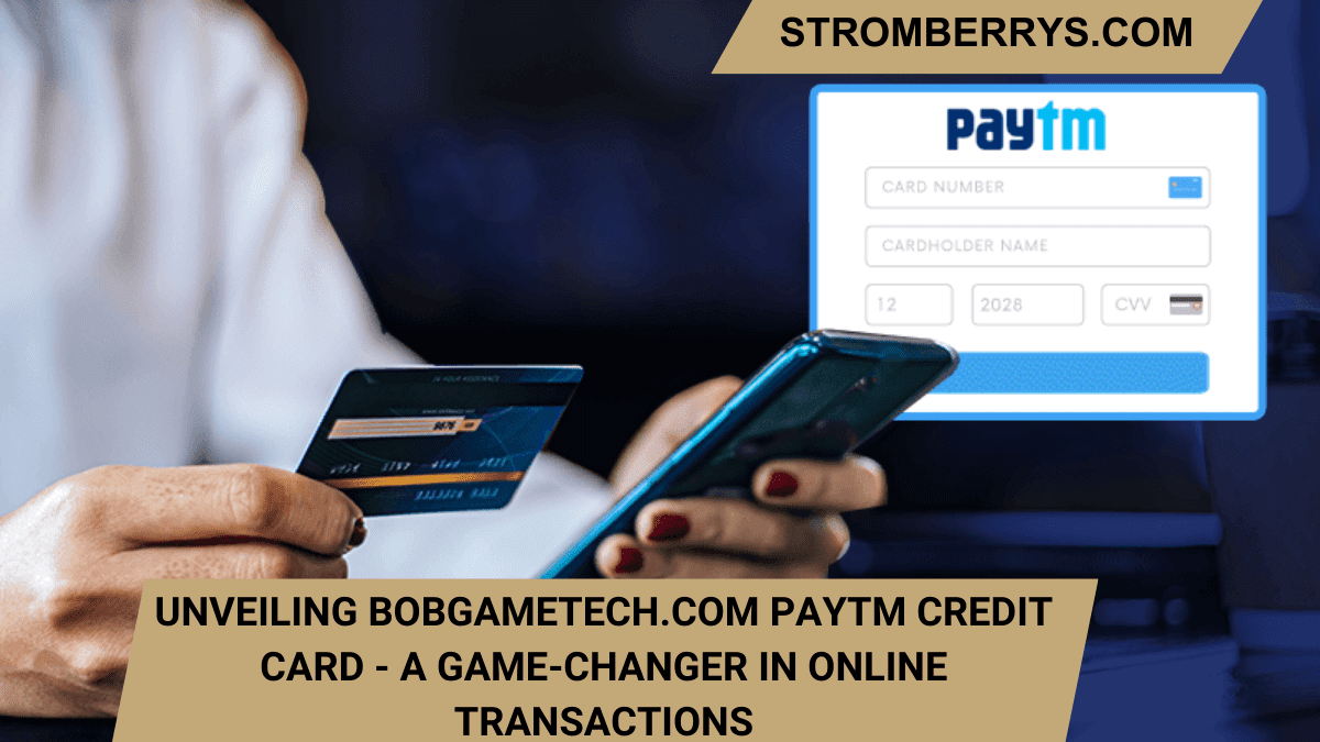 Unveiling BobGameTech.com Paytm Credit Card - A Game-Changer in Online ...
