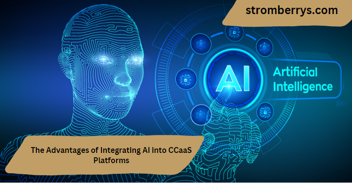 The Advantages of Integrating AI into CCaaS Platforms - Stromberry